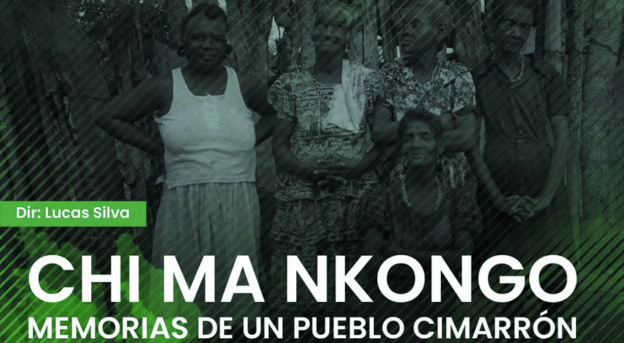 Chi Ma Nkongo, Memorias De Un Pueblo Cimarrón | XII Encuentro ...